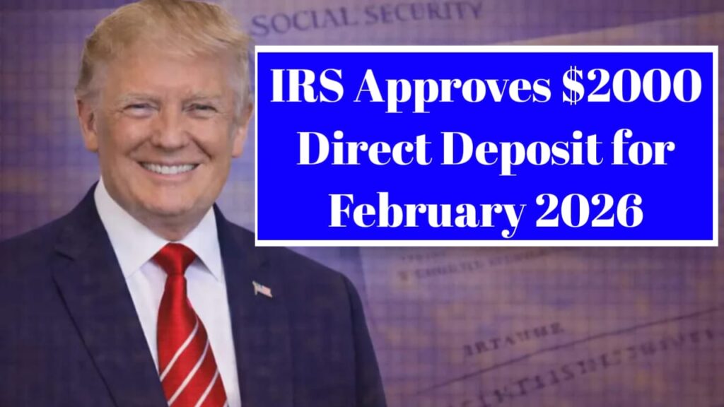 IRS Approves $2000 Direct Deposit for February 2026 – Eligibility ...